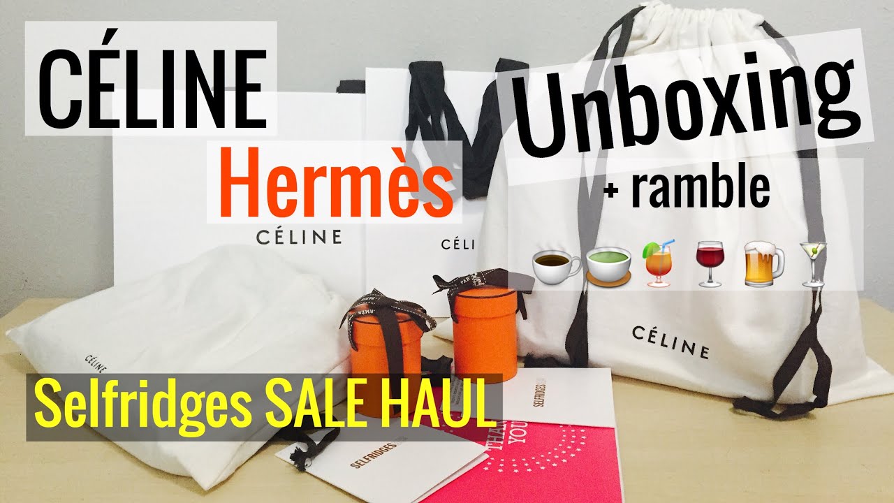 CÉLINE & HERMÈS UNBOXING // Selfridges SALE Haul - YouTube