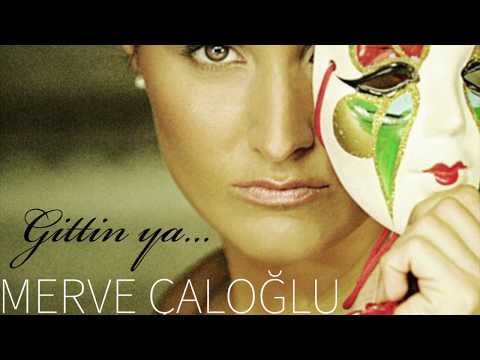 Merve Çaloğlu - Gittin ya...
