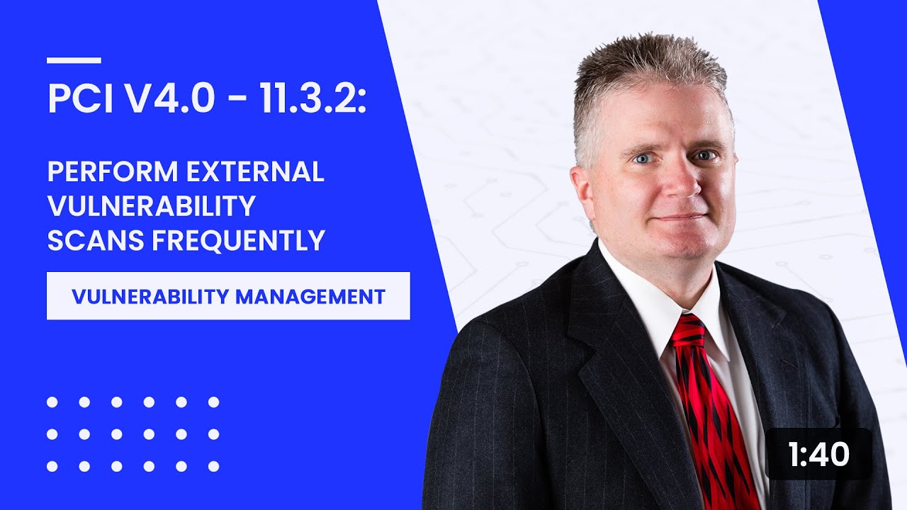 PCI v4.0 - 11.3.2: Perform External Vulnerability Scans Frequently ...