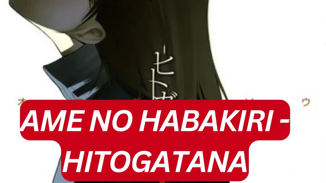Ame no Habakiri - Hitogatana - YouTube