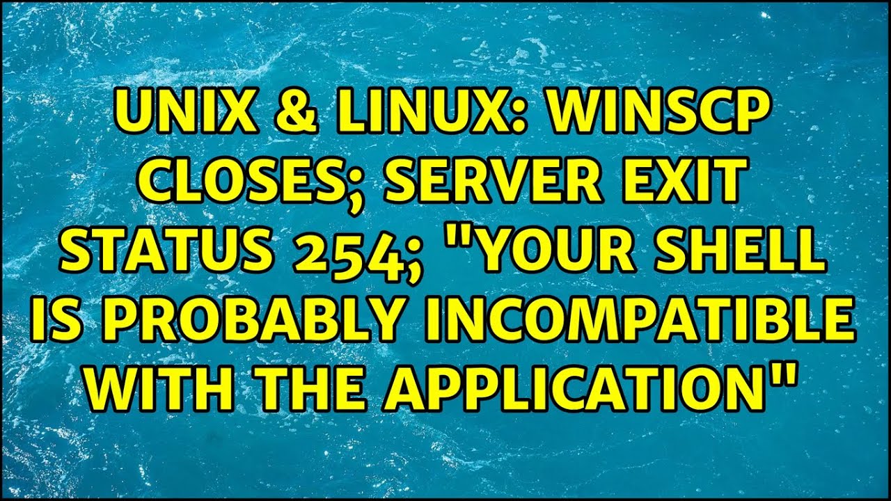 WinSCP Closes Server Exit Status 254 Your Shell Is Probably winscp-closes-server-exit-status-254-your-shell-is-probably