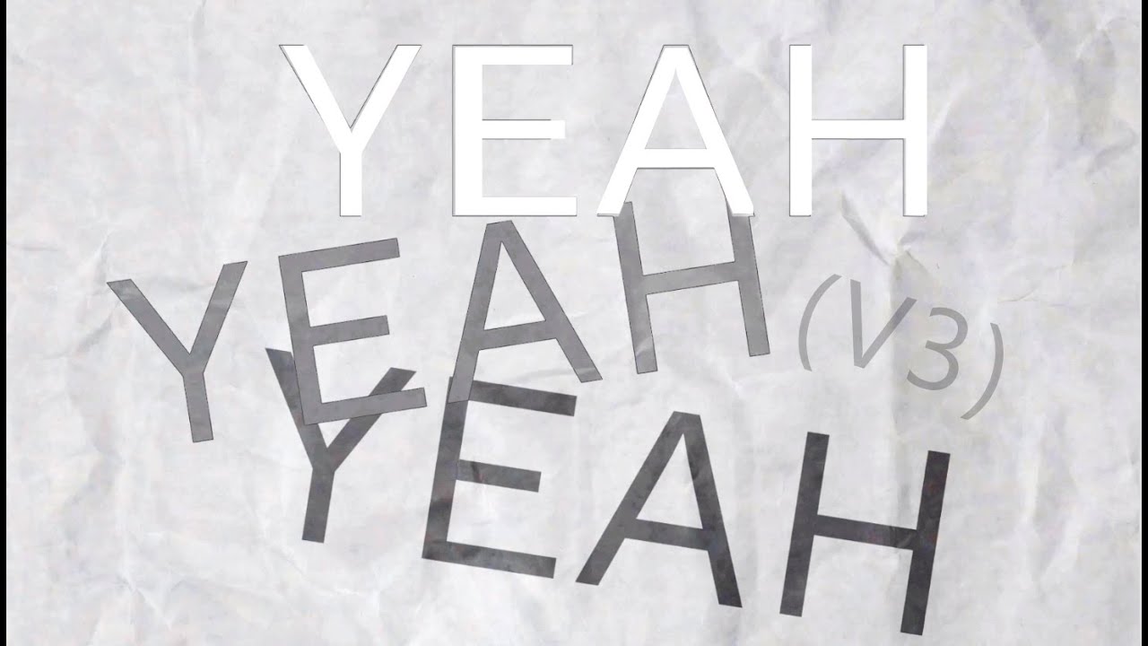 Yeah Yeah Yeah (V3) - YouTube
