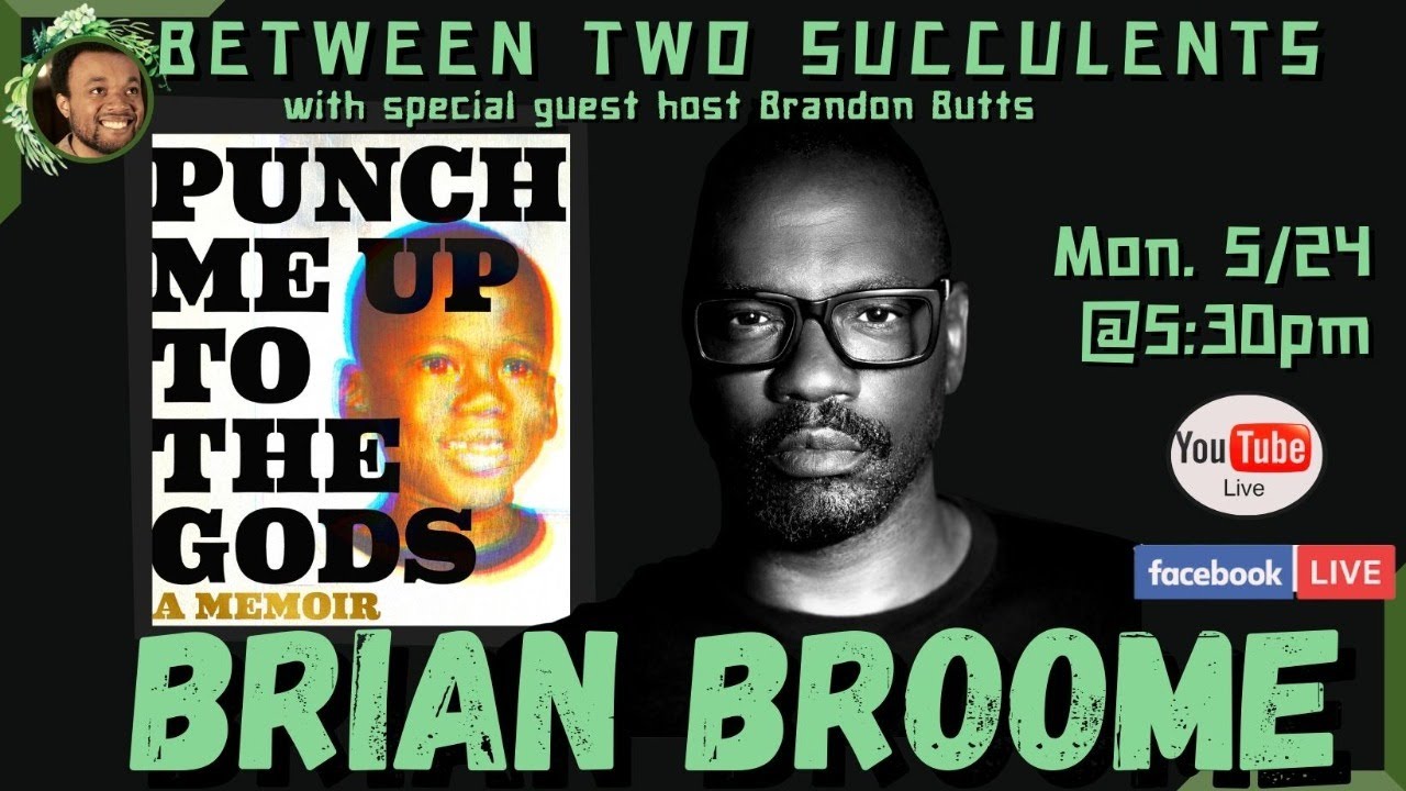 Between Two Succulents featuring Brian Broome, author of Punch Me Up to the Gods - YouTube