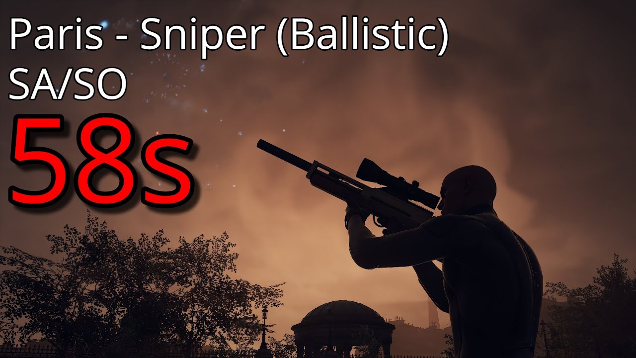 Hitman WoA - Paris (Sniper Ballistic) SA/SO in 58s - YouTube