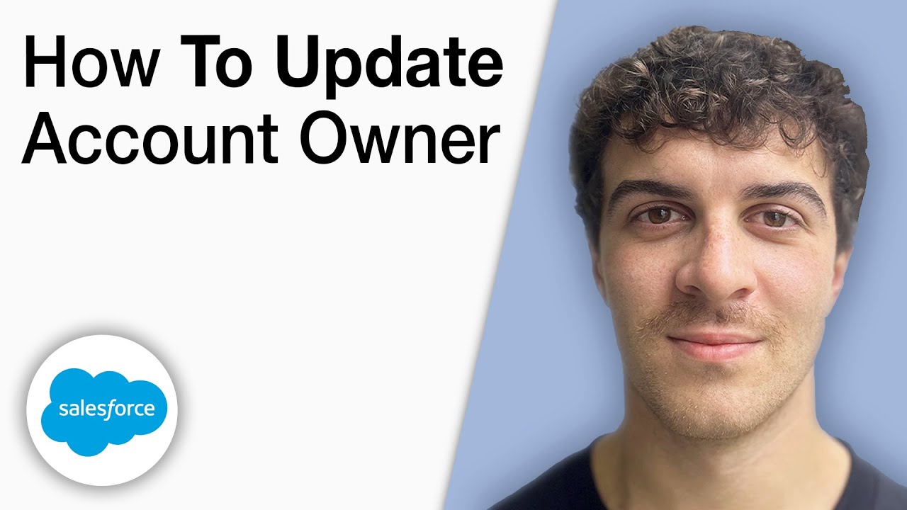 How To Update Account Owner in Salesforce [2025 Full Guide] - YouTube