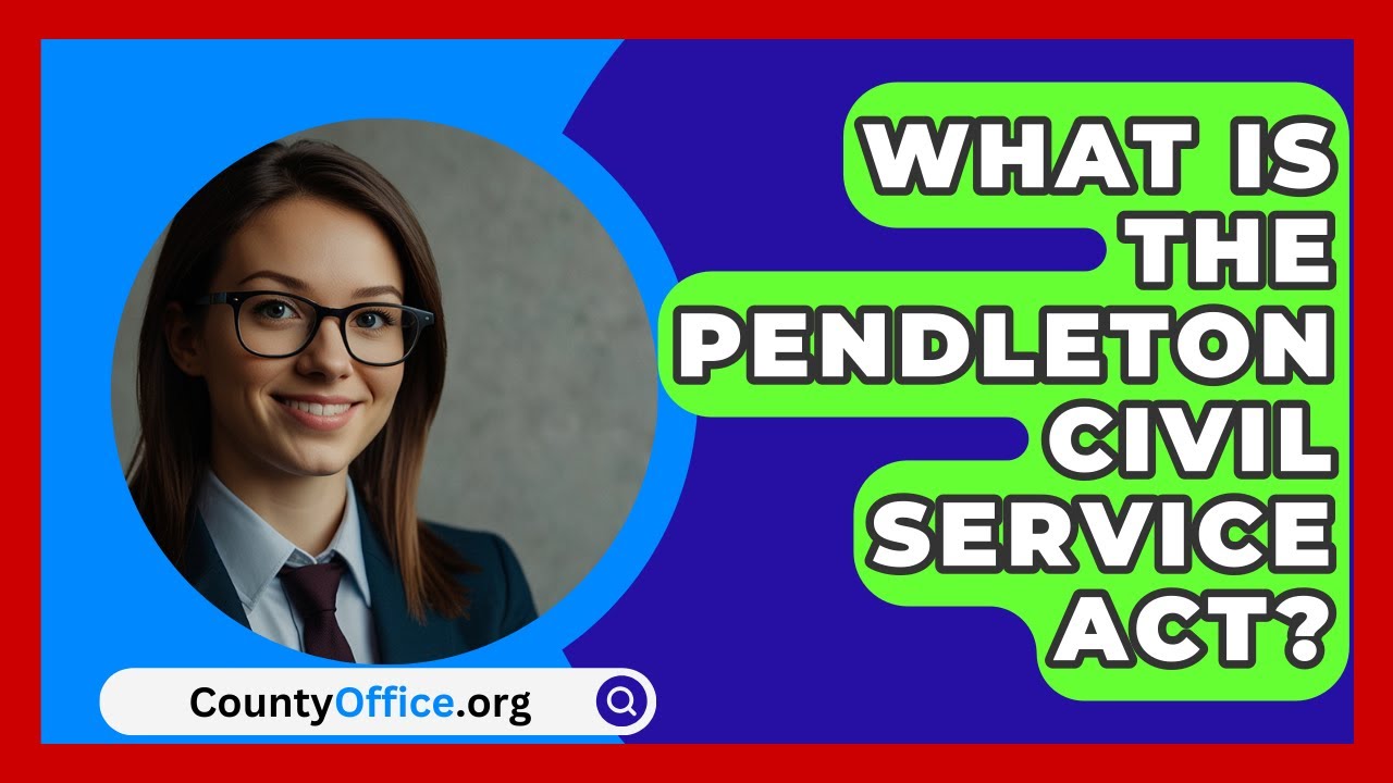 What Is the Pendleton Civil Service Act? | CountyOffice News - YouTube