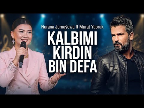 Murat Yaprak feat Nurana Jumaýewa - Kalbimi kirdin bin defa ( Cover: Duet )