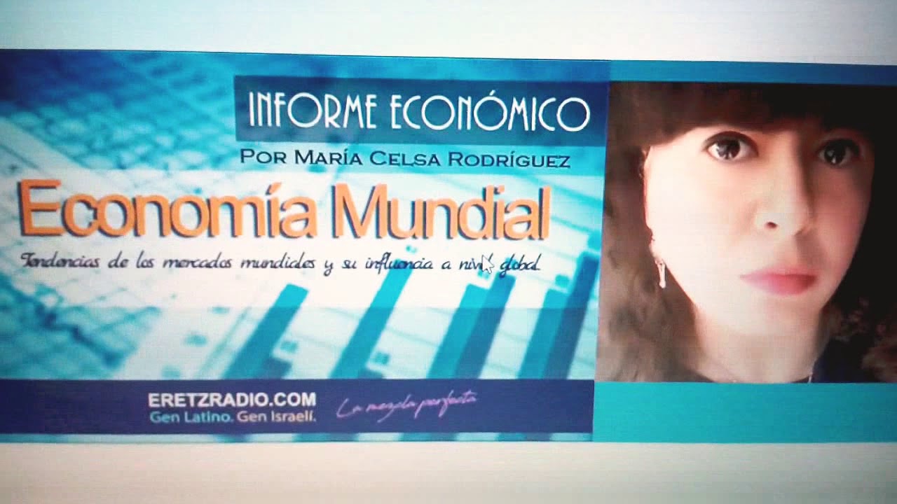 Informe economico de Israel. Por Maria Celsa Rodriguez para Radio Eretz ...