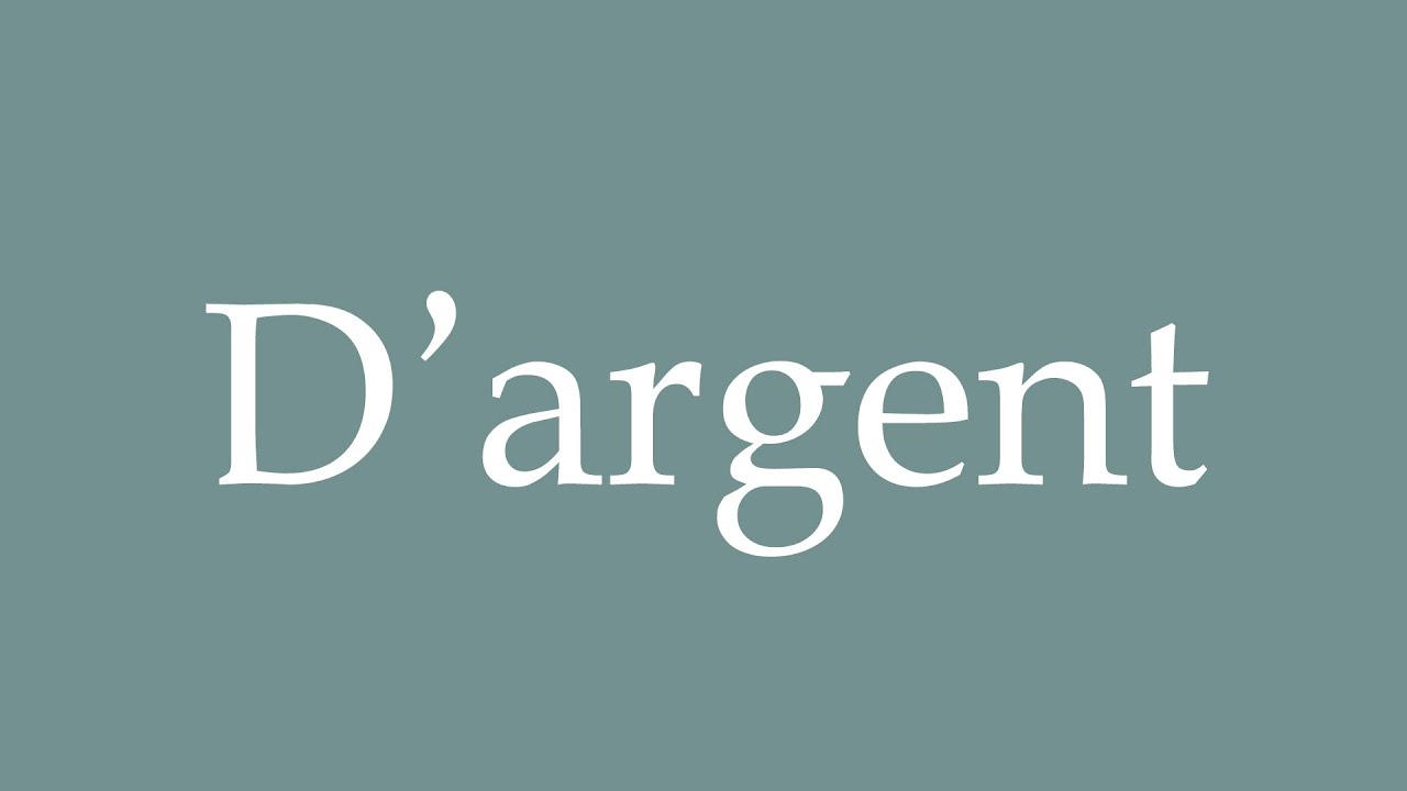 How to Pronounce ''D'argent'' Correctly in French - YouTube