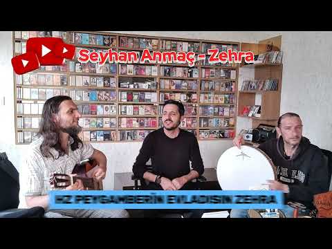 Seyhan Anmaç - Sen Zaman Kadınlarının Tacısın Zehra
