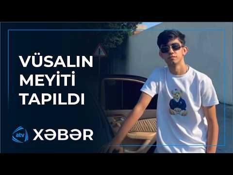 16 yaşlı Vüsalın da meyiti tapıldı