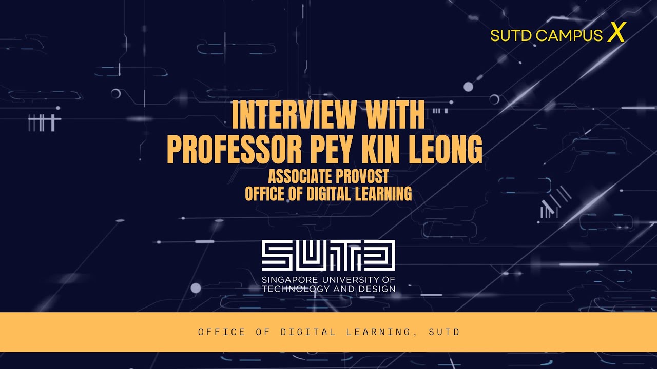 SUTD campusX projects: Interview with Professor Pey Kin Leong - YouTube