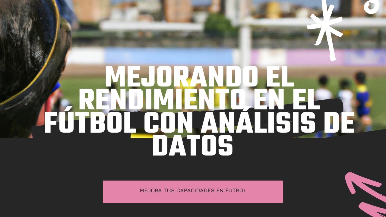 Mejorando el rendimiento en el fútbol con análisis de datos | FutbolLab ...