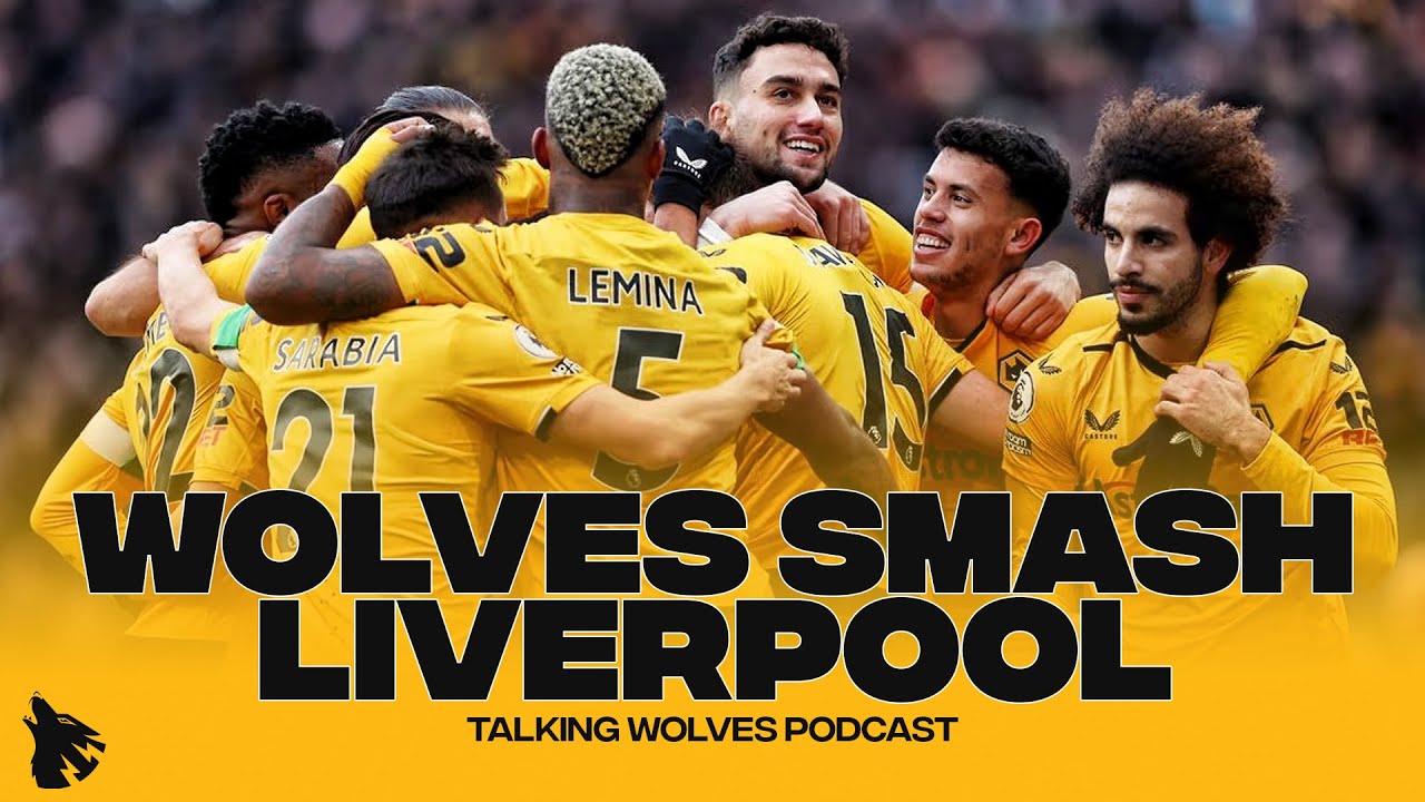 Wolves Smash Liverpool - Talking Wolves Podcast - YouTube