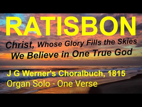 RATISBON Christ, Whose Glory/We Believe in One True God J G Werner's ...