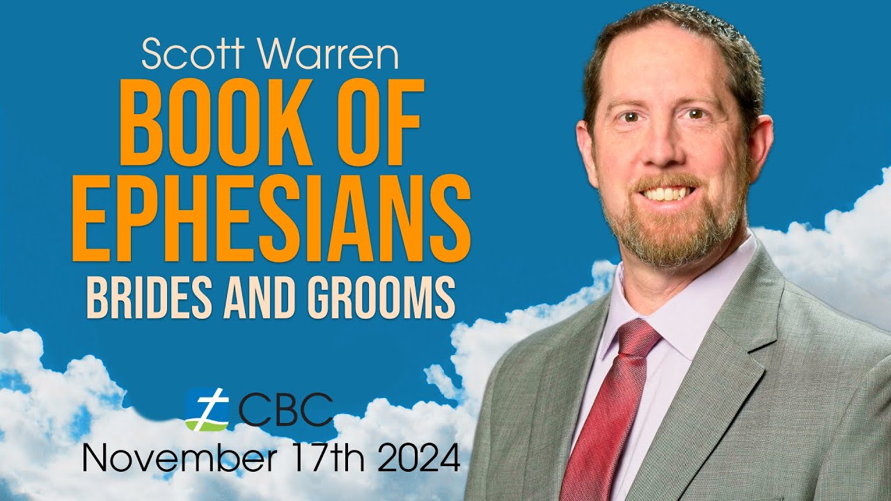 The Book of Ephesians - Brides and Grooms - Scott Warren - November 17th 2024 - YouTube