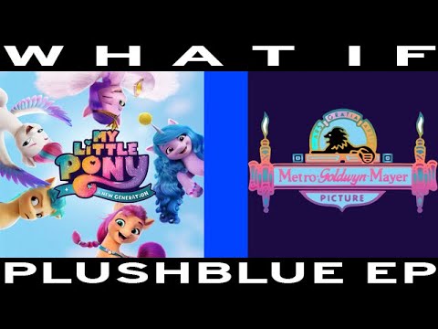 WHAT IF MLP: A New Generation was by MGM (FINAL REQUEST TODAY) - YouTube