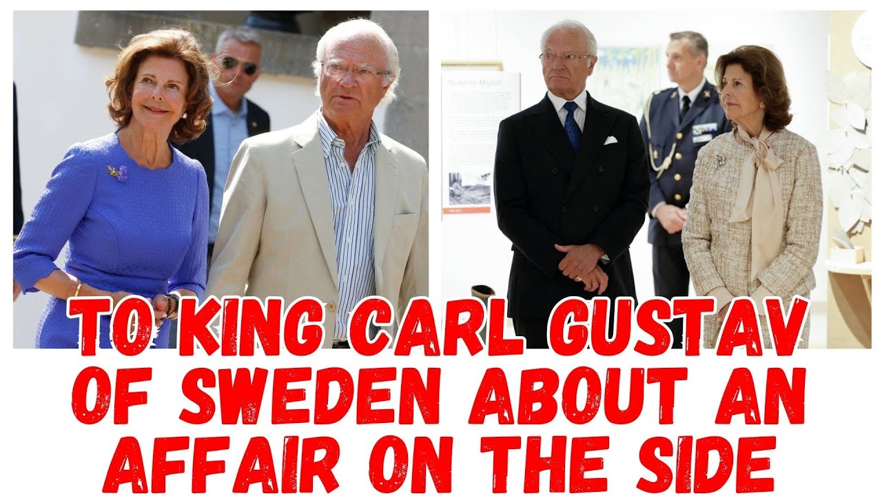 to King Carl Gustav of Sweden about an affair on the side - YouTube