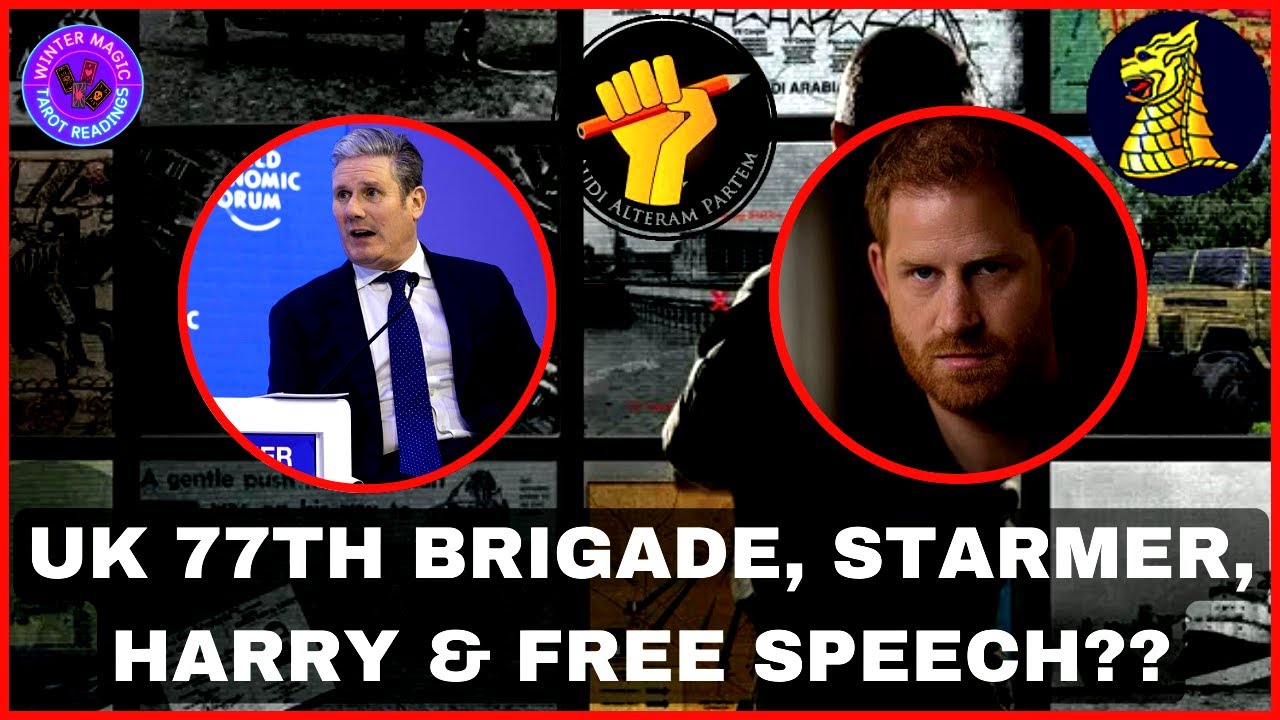PRINCE HARRY | KEIR STARMER | UK 77TH BRIGADE | FREE SPEECH ...