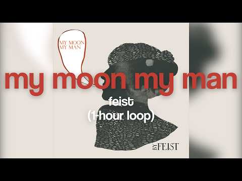 Feist - My Moon My Man (1-Hour Loop)