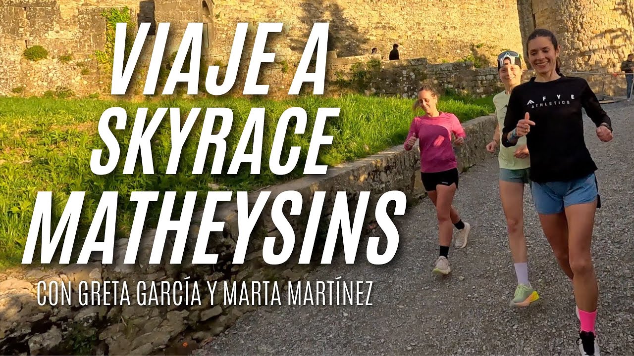 EP01 - SKYRACE MATHEYSINS con MARTA MARTÍNEZ Y GRETA GARCÍA | VLOG ...