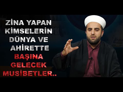 Zina yapan kimselerin dünya ve ahirette başına gelecek olan Belalar !