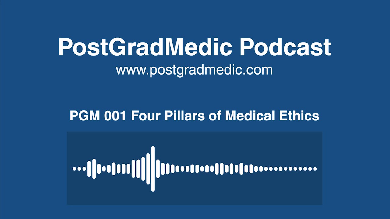 PGM Podcast 001 Four Pillars of Medical Ethics | PostGradMedic - YouTube