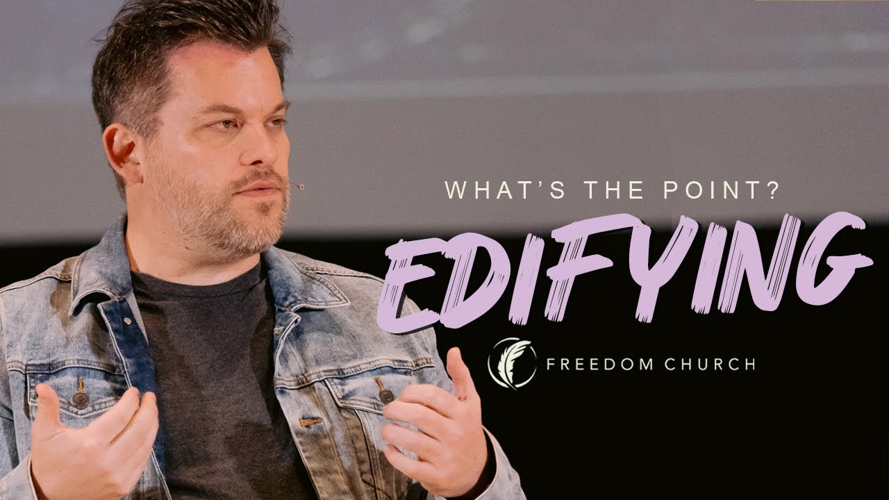 WHATS THE POINT? | Edifying the Body | Freedom Church - YouTube