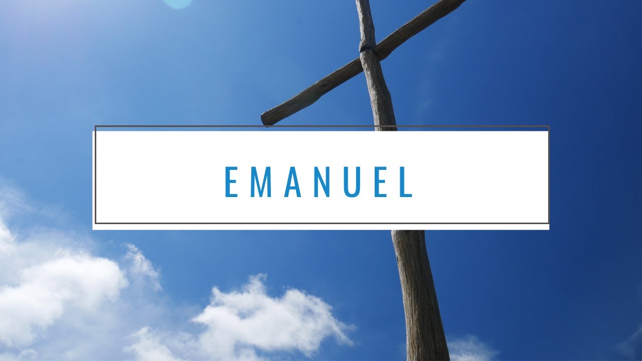 Emanuel | DIOS CON NOSOTROS para salvarnos - YouTube