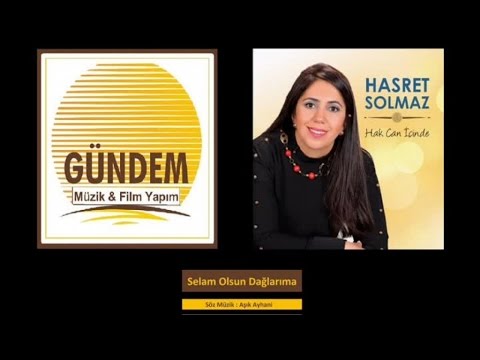 Hasret Solmaz - Selam Olsun Dağlarıma [© Gündem Müzik]