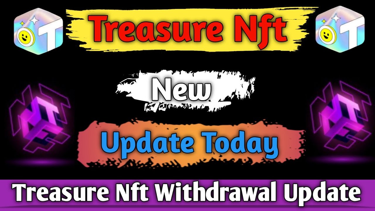 Treasure Nft New Update Today | Nft | Treasure Nft Withdrawal Update ...