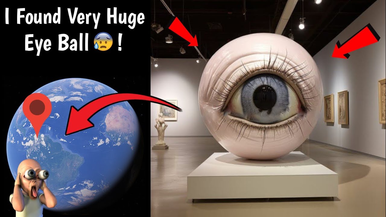 😰 I Found a Very Huge Eye Ball Sculpture in Museum On Google Earth and ...