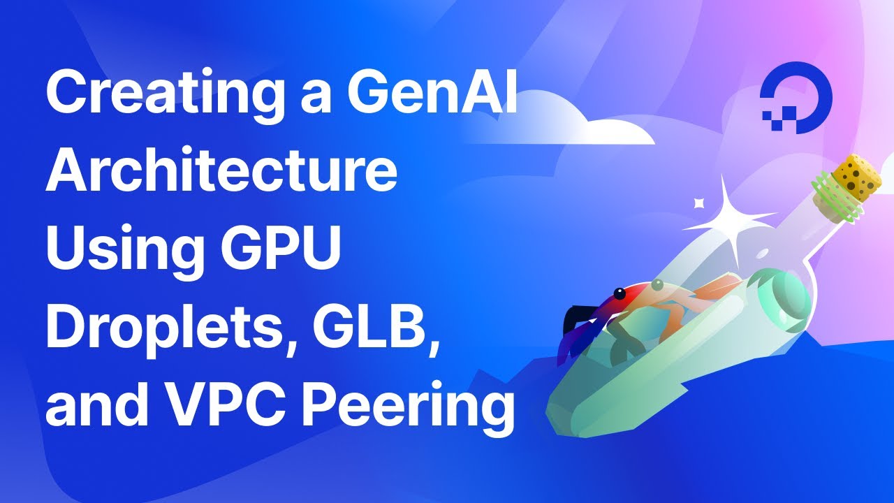 Tutorial: Creating a GenAI Architecture Using GPU (With MIG) Droplets ...