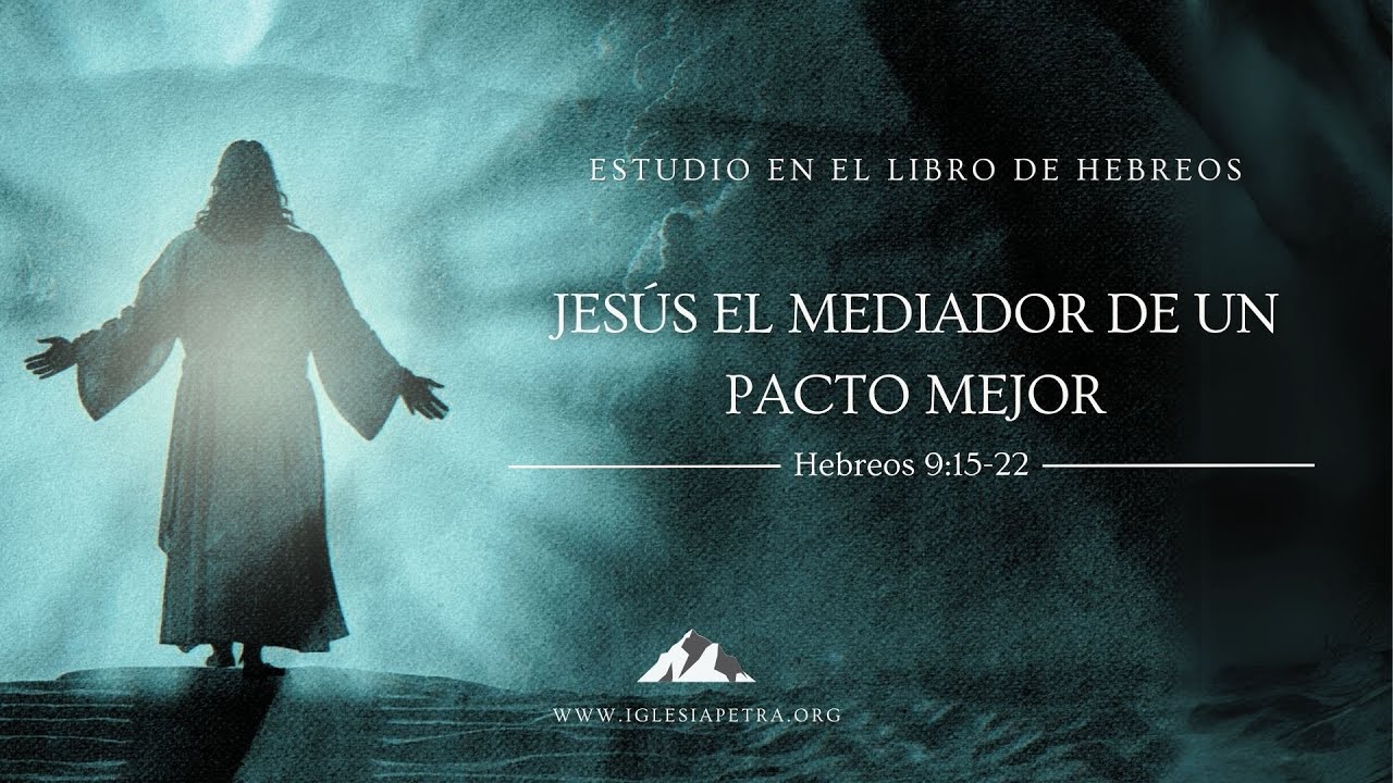 Jesús el mediador de un pacto mejor - Hebreos 9:15-22 - Hamilton Rizo ...