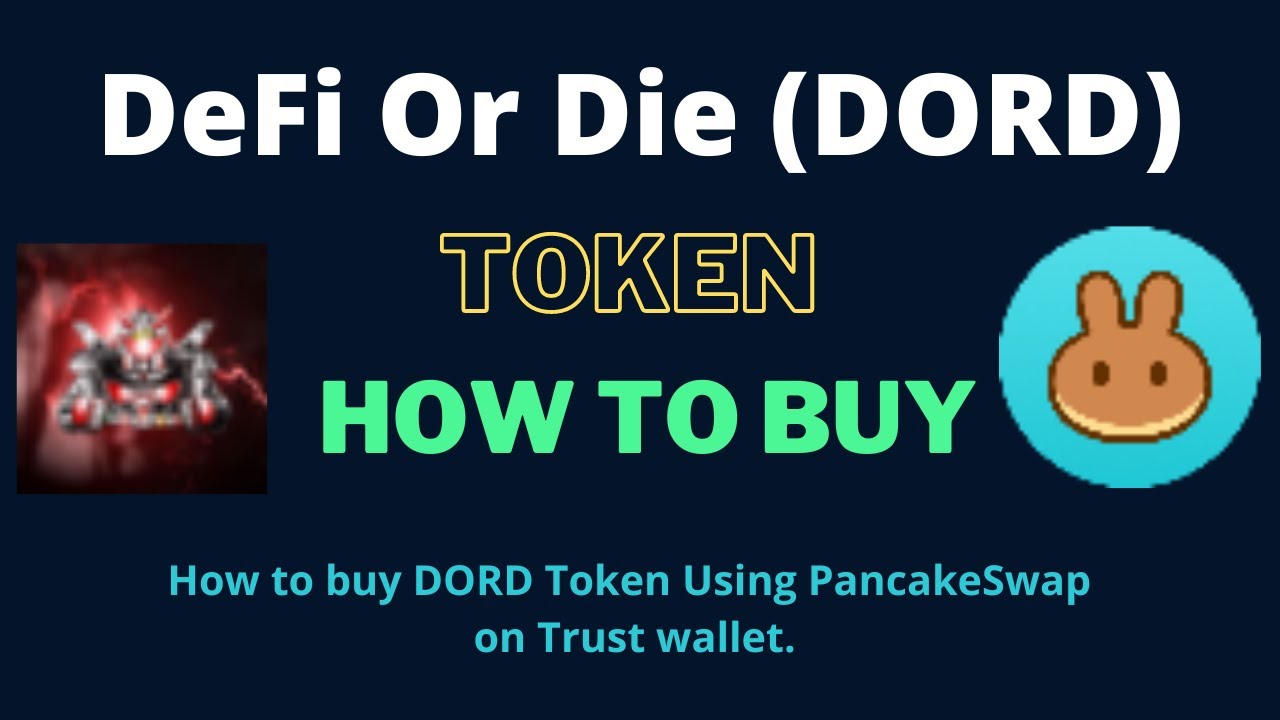 How to Buy DeFi Or Die Token (DORD) Using PancakeSwap On Trust Wallet ...