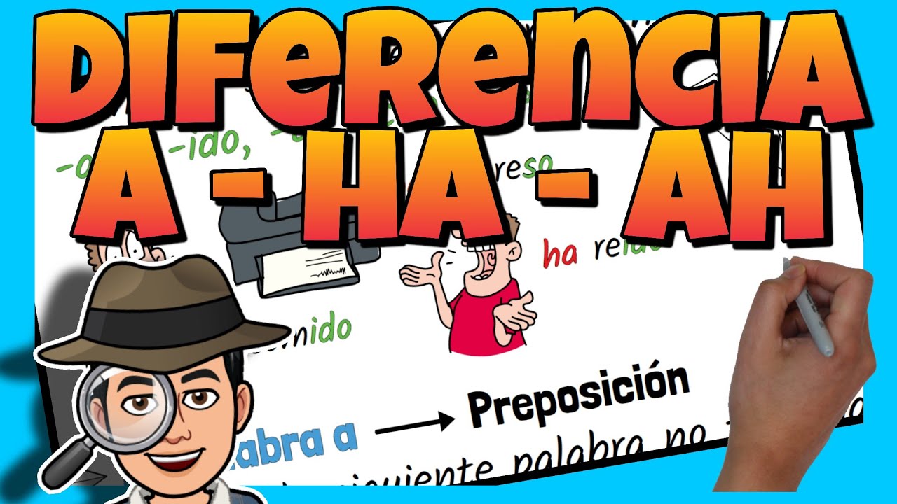 🔍 DIFERENCIAS entre A, HA y AH -PALABRAS HOMÓFONAS - YouTube