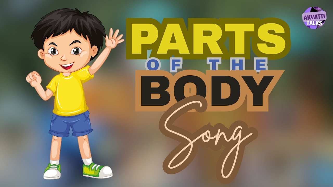 Parts of the Body Song | My Body | AKWITTI Talks - YouTube