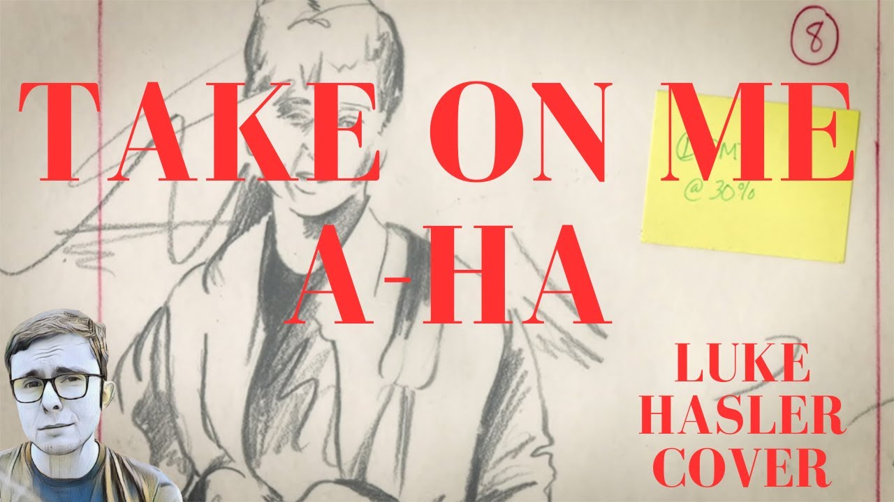 Take On Me - a-ha - Luke Hasler Cover - YouTube