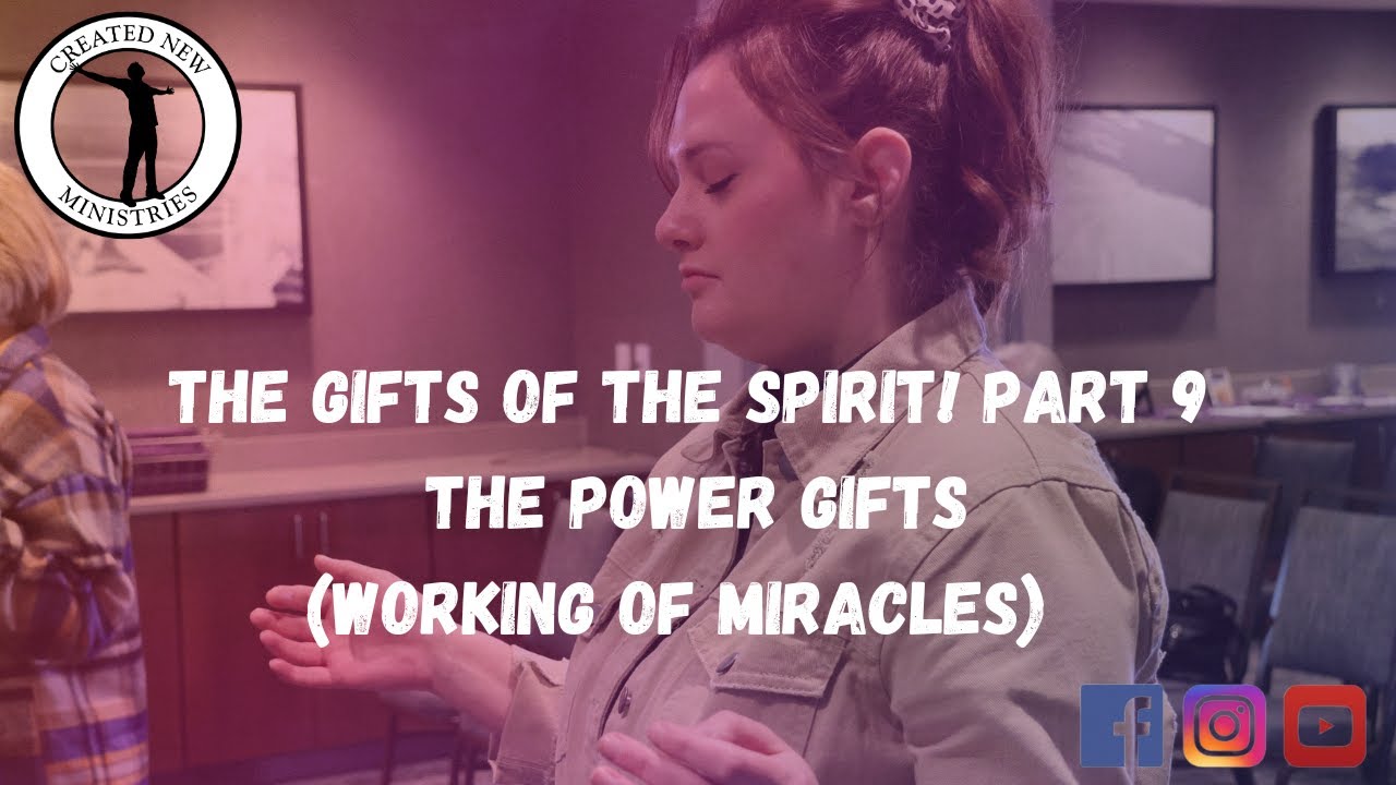 The Gifts of The Spirit! Part 9 "The Power Gifts" (Working of Miracles ...