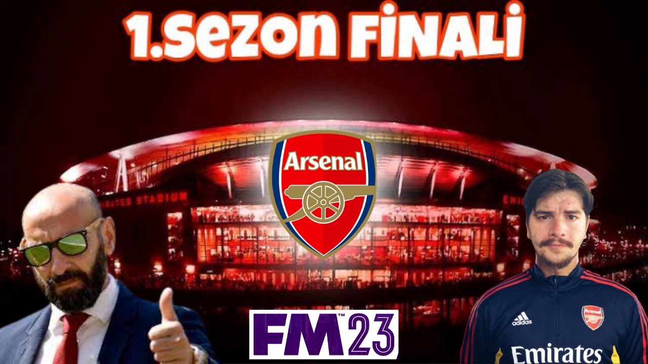 Football Manager 2023 Arsenal Kariyeri 1.Sezon Finali - YouTube