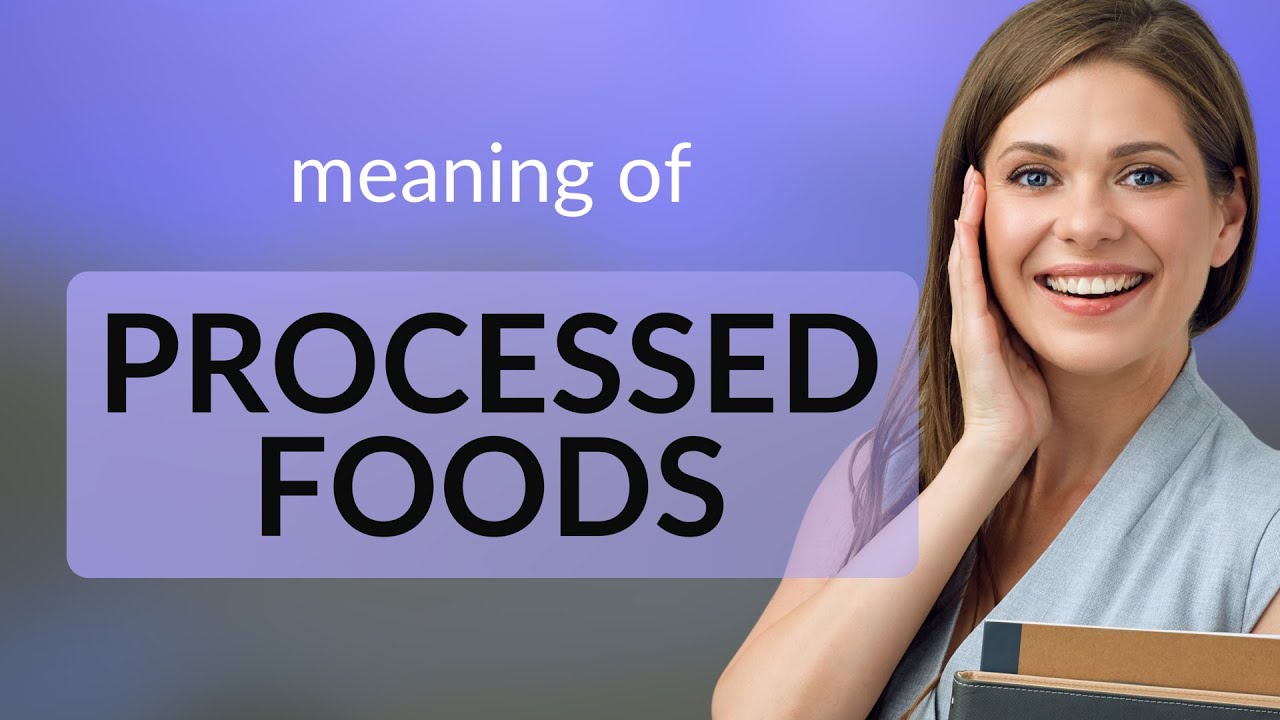 Understanding Processed Foods: A Simple Guide - YouTube