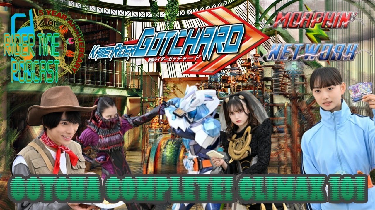 Rider Time Podcast: Kamen Rider Gotchard Episode 39: Gotcha Complete! Climax 101 (Re-Upload ...