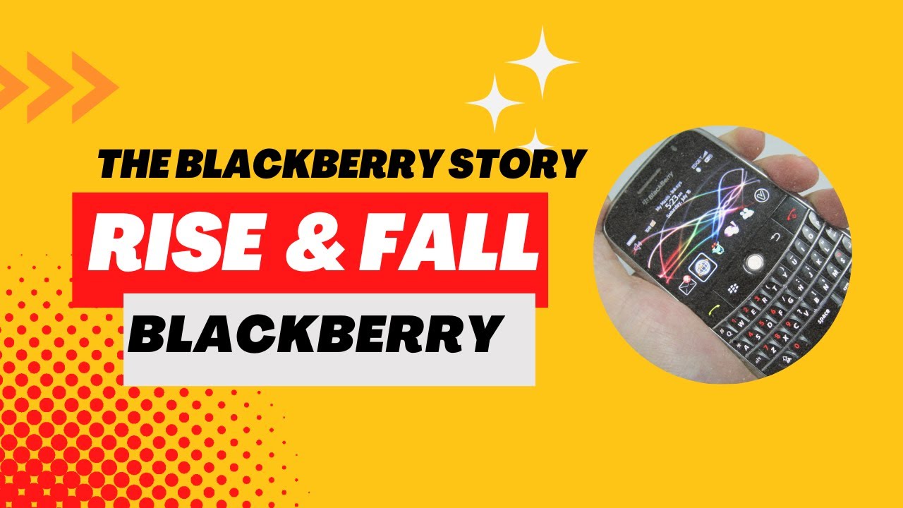 The Rise And Fall of Blackberry | Why Did Blackberry Fail As a Company ...