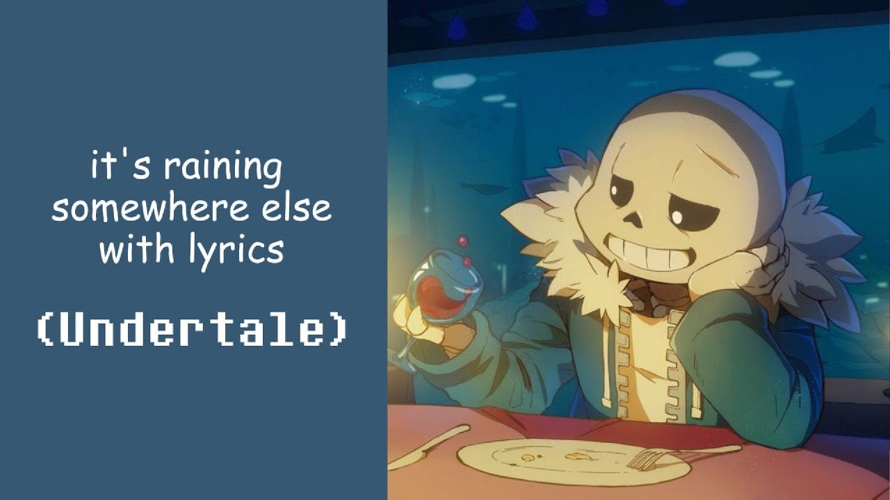 It's Raining Somewhere Else with Lyrics - Undertale - YouTube