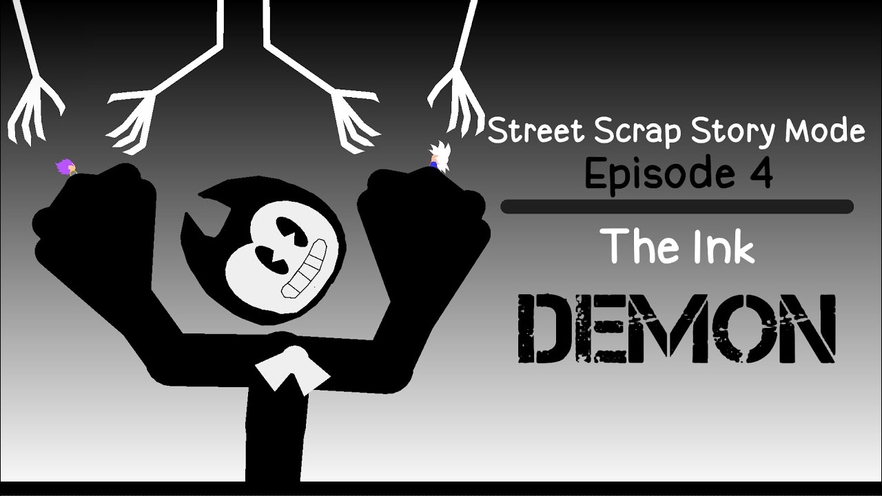Street Scrap Story Mode Eps 4: The Ink Demon - YouTube