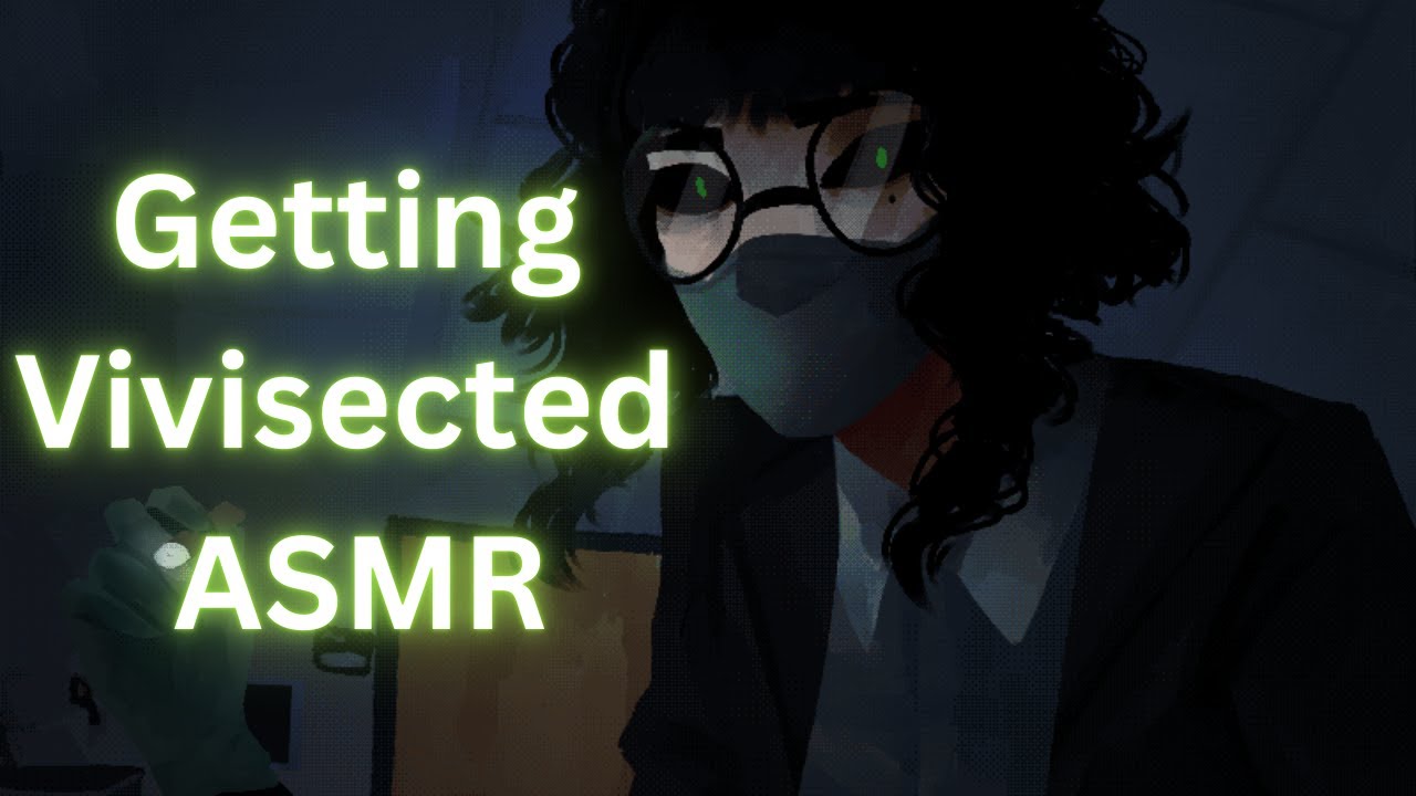 This Is My First ASMR Video | Getting Vivisected ASMR - YouTube