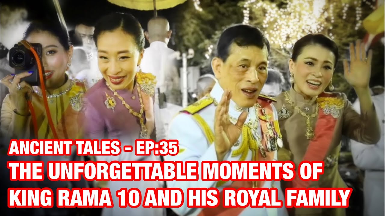 EP:35 The Unforgettable Moments of King Rama 10 and His Royal Family ...