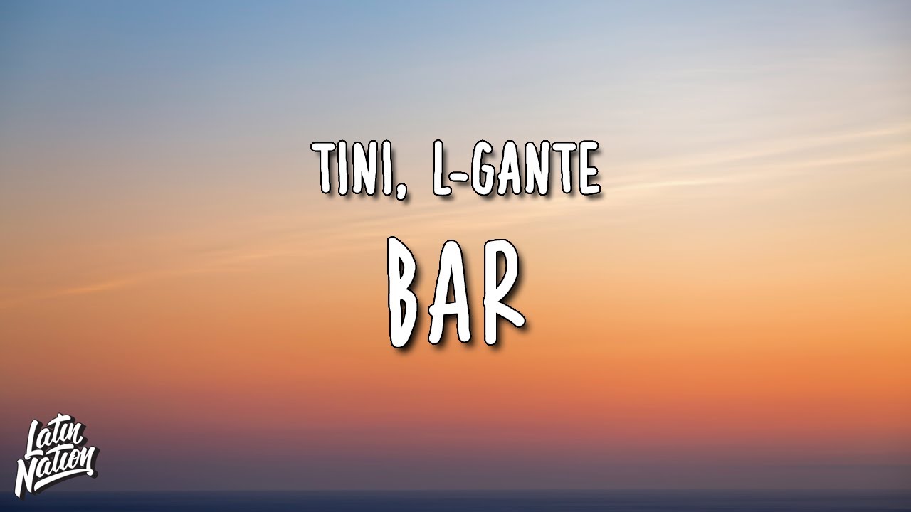 TINI, L-Gante - Bar (Lyrics/Letra) - YouTube