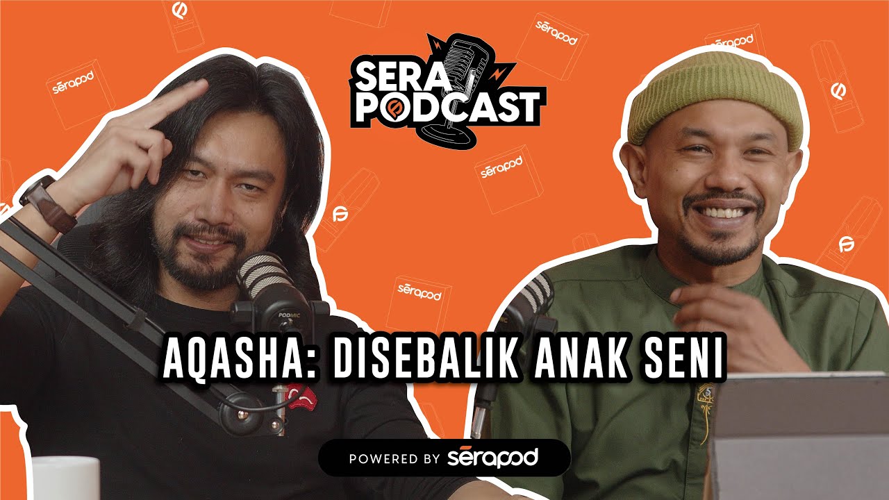 [Musim Kedua] - Serapodcast EP 03 : Aqasha - Disebalik Anak Seni - YouTube