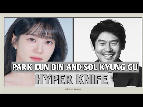 HYPER KNIFE Korean Drama 2024 II Park Eun Bin and Sol Kyung Gu - YouTube